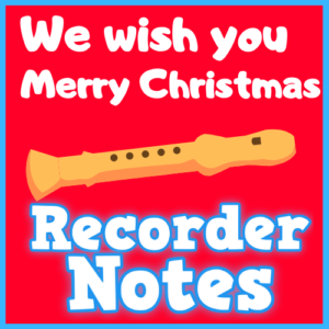 We wish You a Merry Christmas – Recorder Notes